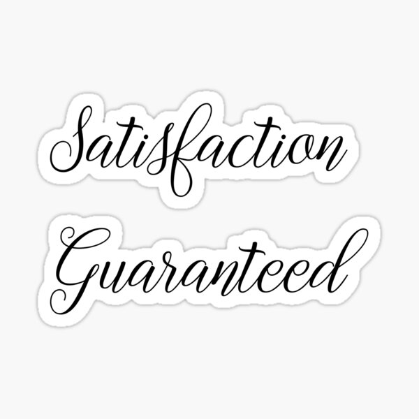 "Satisfaction Guaranteed" Sticker for Sale by bravoalpha | Redbubble
