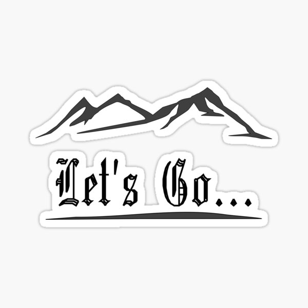 "Let's Go ..." Sticker for Sale by art-route | Redbubble