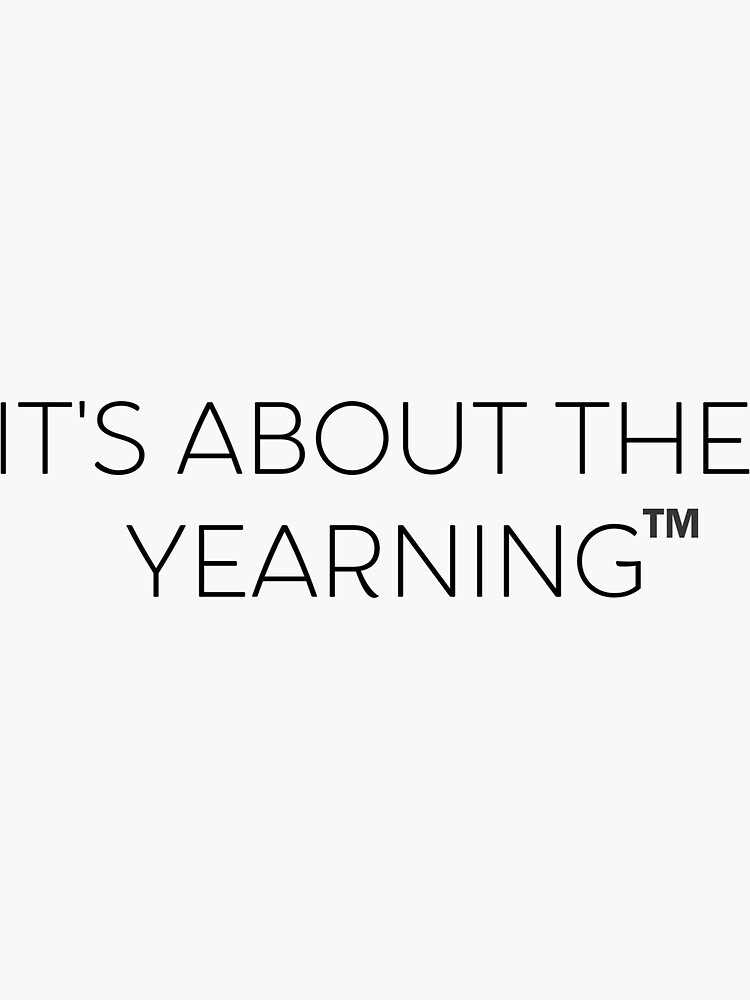 "It's about the yearning period drama meme" Sticker for Sale by ...