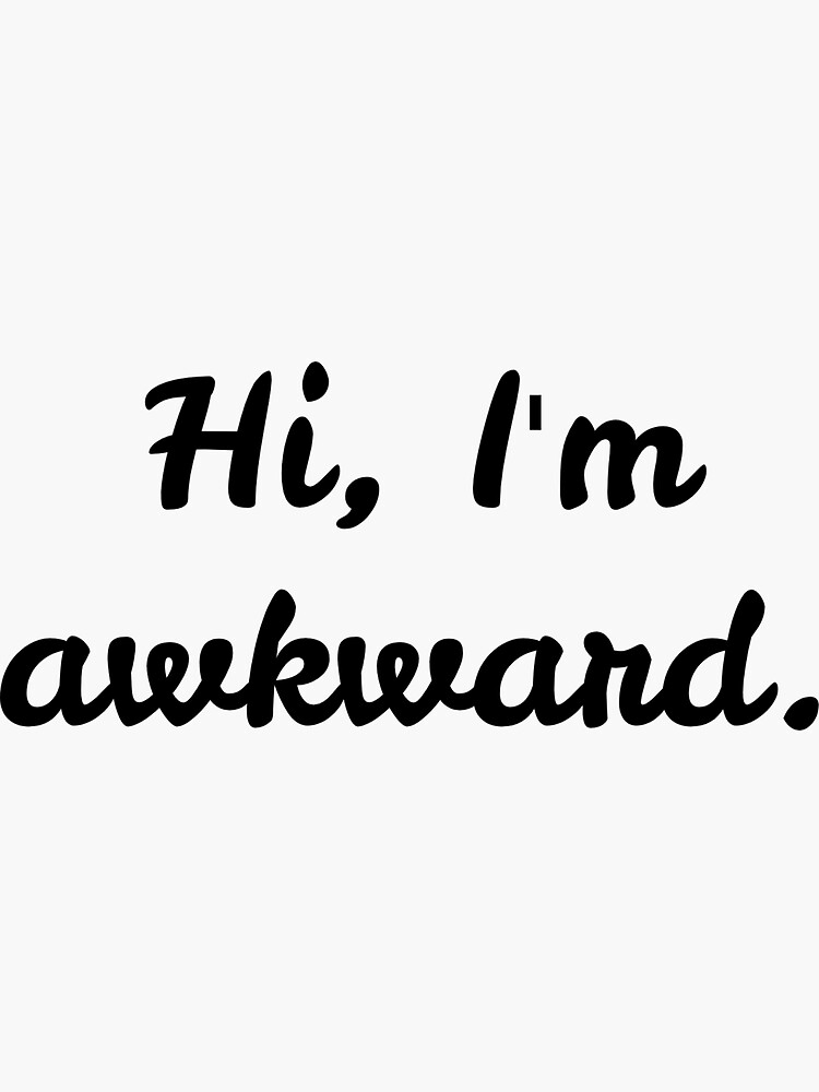 "Hi, I'm awkward" Sticker for Sale by DelfiTa | Redbubble