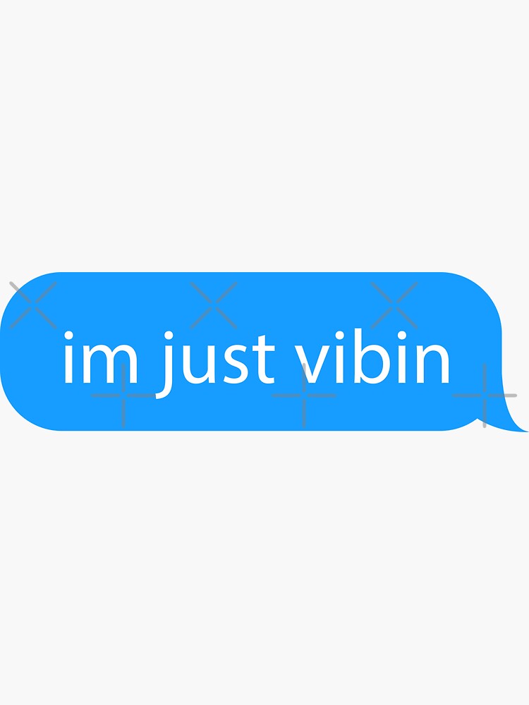 "im just vibin" Sticker by GoodCooks | Redbubble