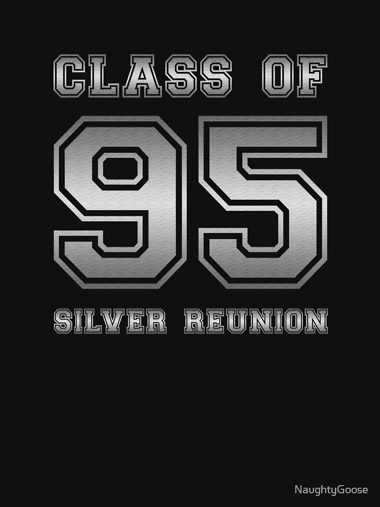 "Class of 95 1995 class reunion 25th silver reunion" T-shirt by ...