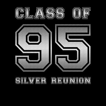 "Class of 95 1995 class reunion 25th silver reunion" Poster for Sale by ...