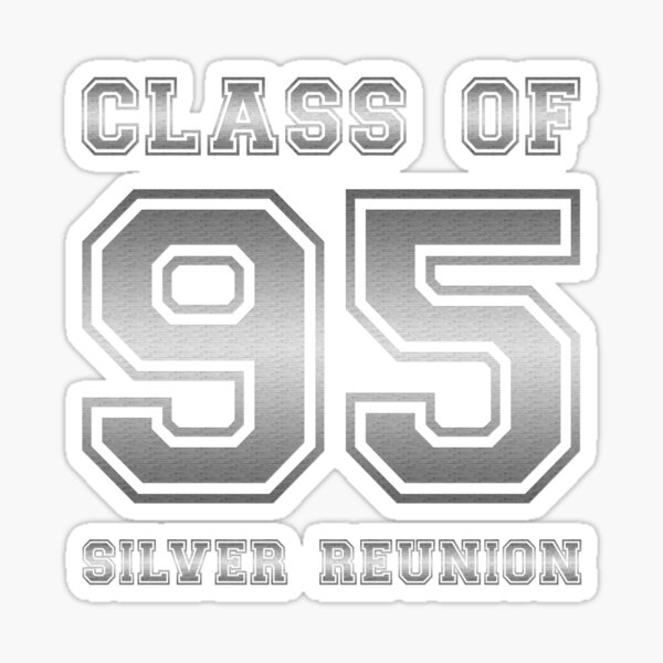 "Class of 95 1995 class reunion 25th silver reunion" Sticker by ...
