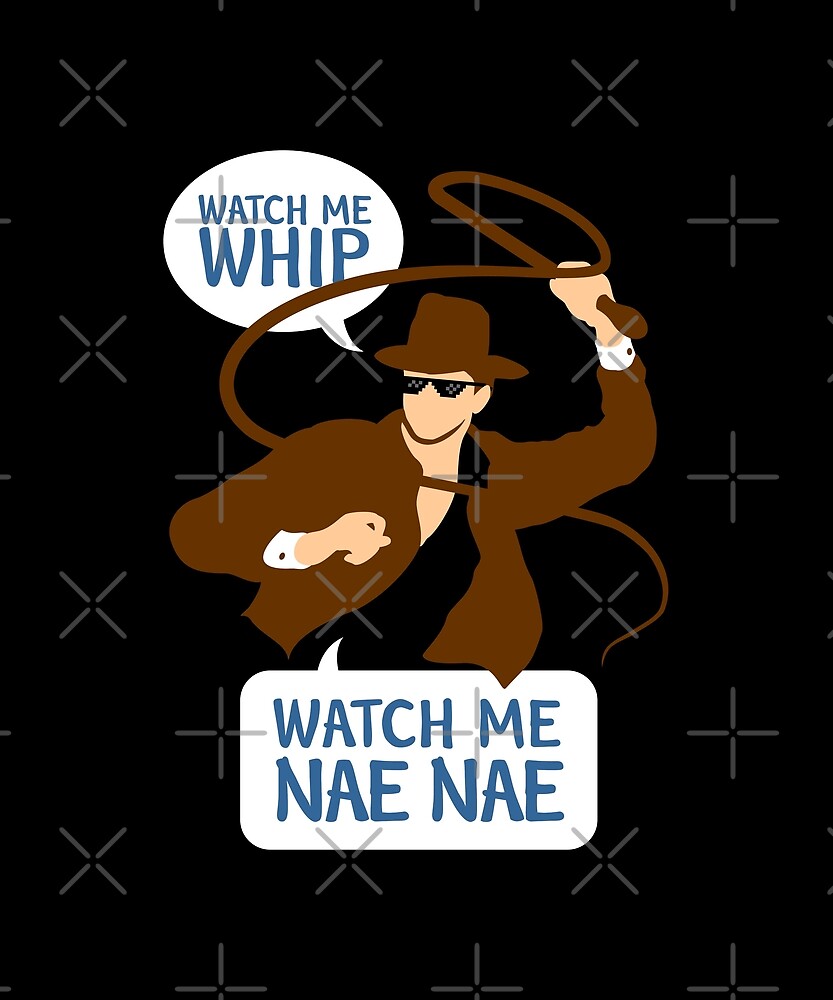 "Watch Me Whip Watch Me Nae Nae" by TeeVision | Redbubble