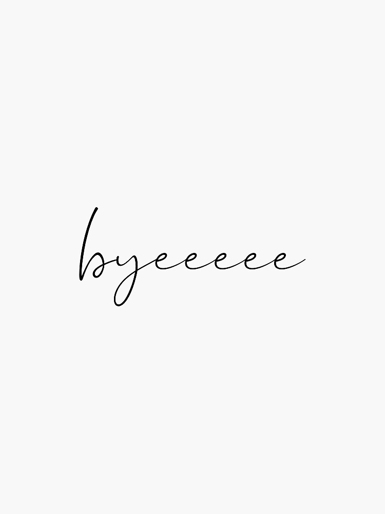 "Byeeeee Sticker" Sticker for Sale by madynicole | Redbubble