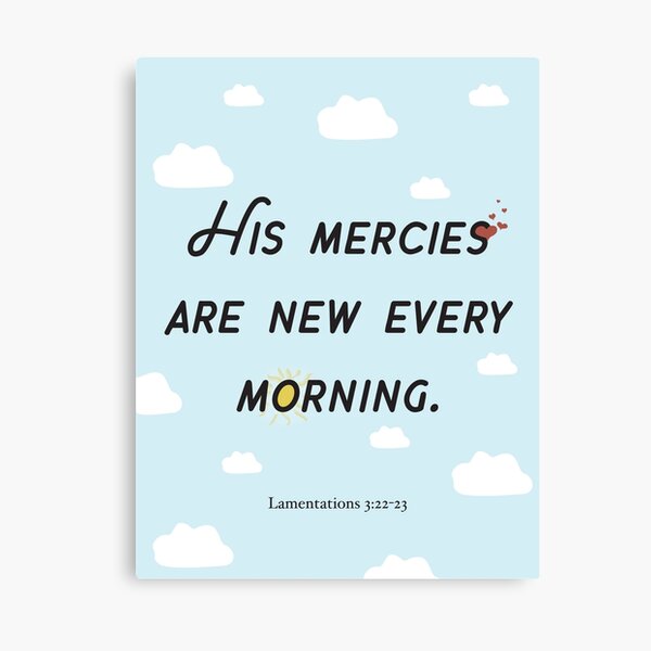 Bible Gods Mercies Are New Every Morning Canvas Prints | Redbubble