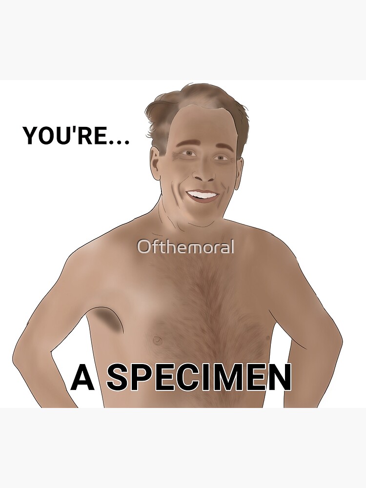 "Mark 90 day fiance - you're a specimen" Poster by Ofthemoral | Redbubble
