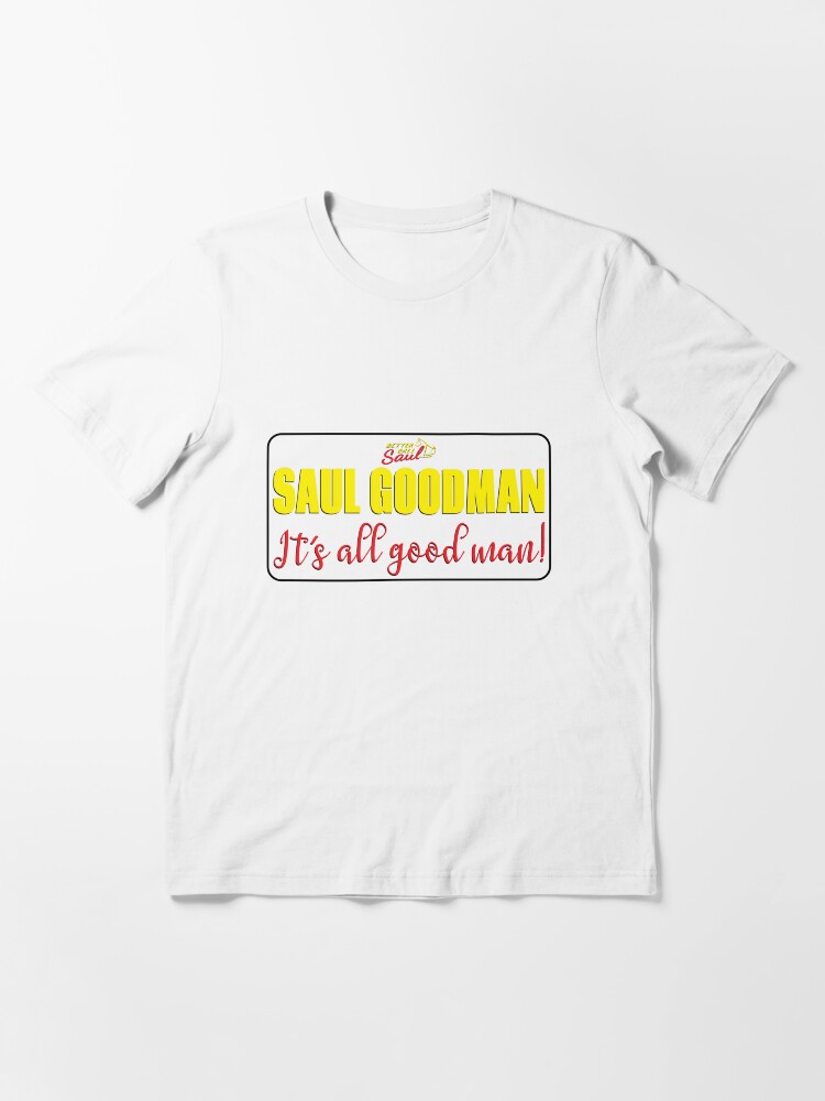 "Saul Goodman It's all good man" T-shirt for Sale by LICENSEDLEGIT ...