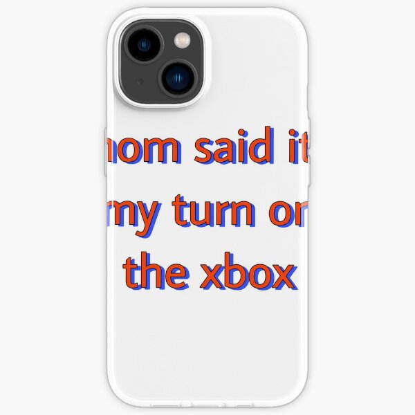 "mom said it’s my turn on the xbox " iPhone Case for Sale by ...