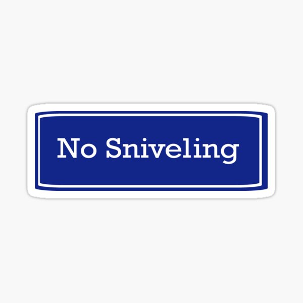 "No Sniveling" Sticker by ArtbyLeclerc | Redbubble