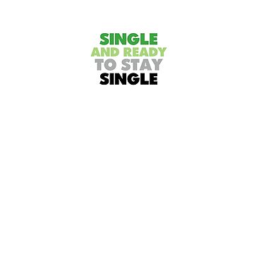 "Single and Ready to Stay Single" Sticker for Sale by Eroraf | Redbubble