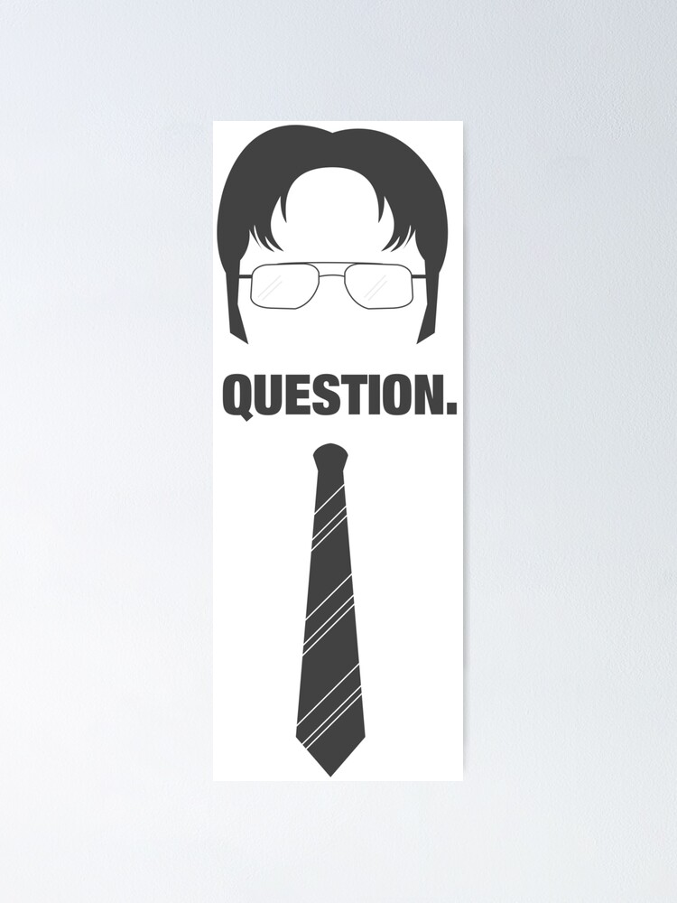 "Dwight Schrute / The Office / Question" Poster for Sale by ...