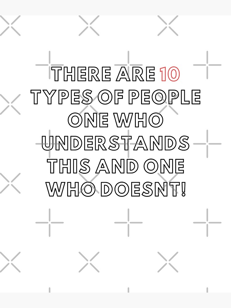 "10 types of people- programmers binary meme" Art Print by TextyQuotes ...