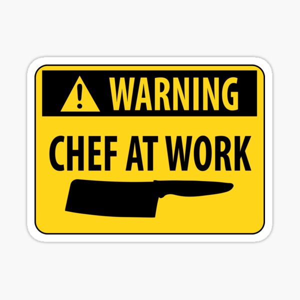 "Funny Warning Chef at Work Kitchen Hazard Sign" Sticker for Sale by ...