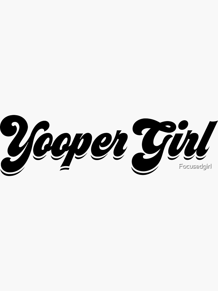"Yooper Girl" Sticker for Sale by Focusedgirl | Redbubble