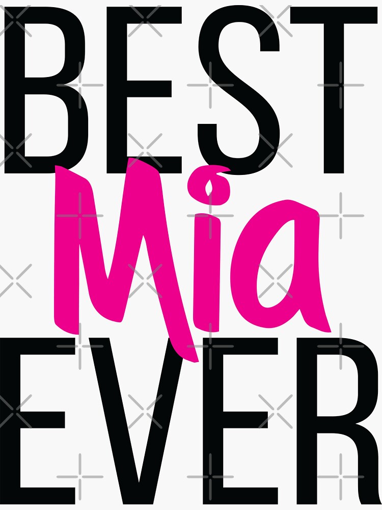 "Best Mia Ever" Sticker for Sale by ProjectX23 | Redbubble