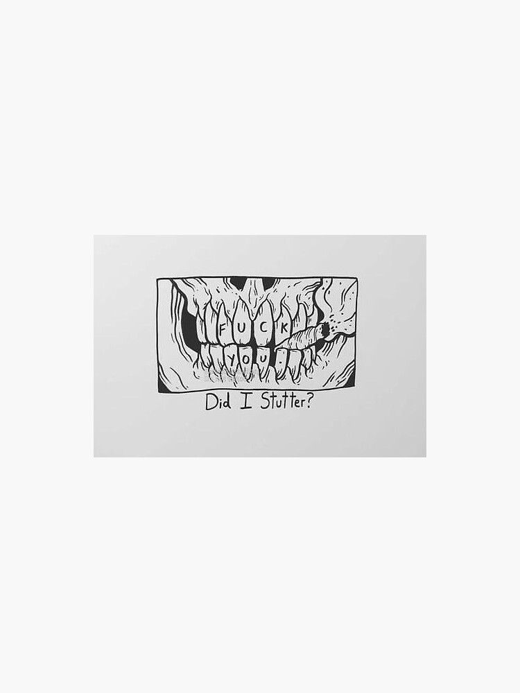 "Did i stutter?" Sticker for Sale by ebbzchemin | Redbubble