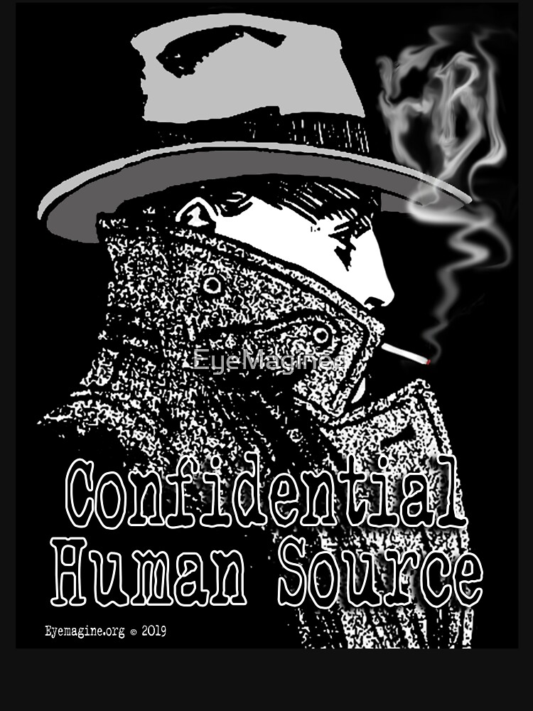 "Confidential Human Source" T-shirt by EyeMagined | Redbubble