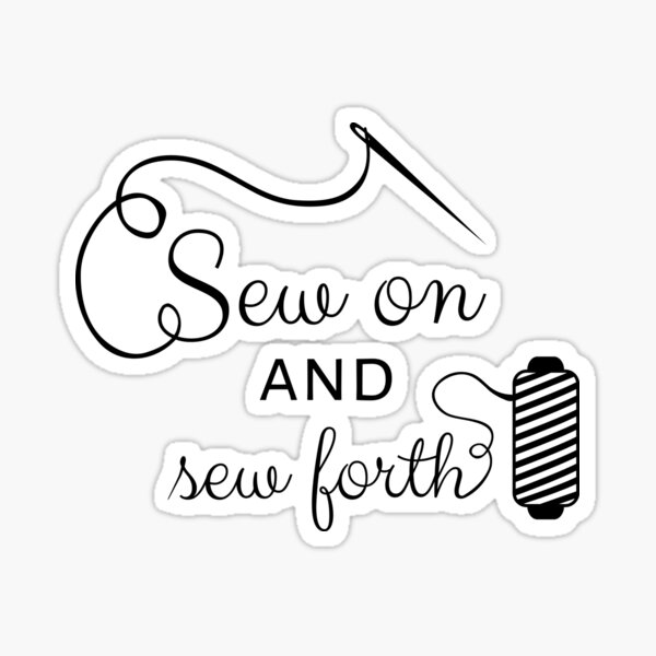 "Sew On And Sew Forth" Sticker for Sale by lemon-pepper | Redbubble