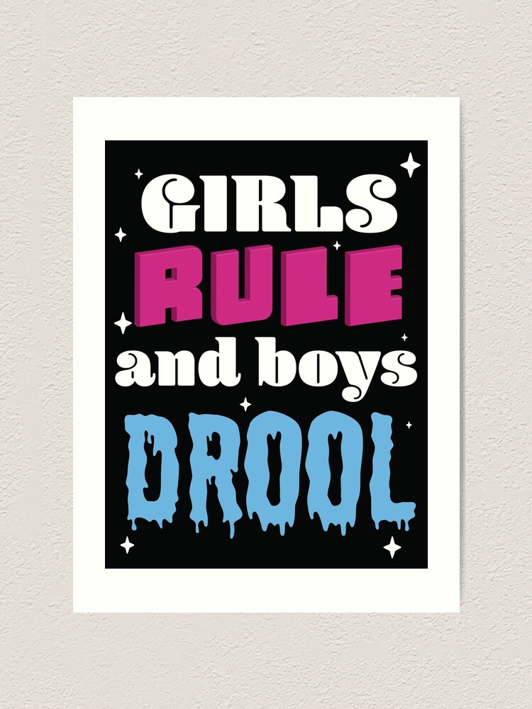 "girls rule and boys drool!!" Art Print for Sale by jessicacolvin ...