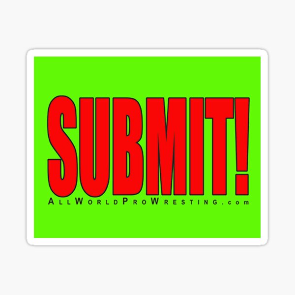 "SUBMIT!" Sticker for Sale by DavidMonsterInc | Redbubble