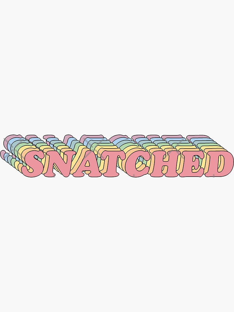 "SNATCHED" Sticker by lolworld | Redbubble